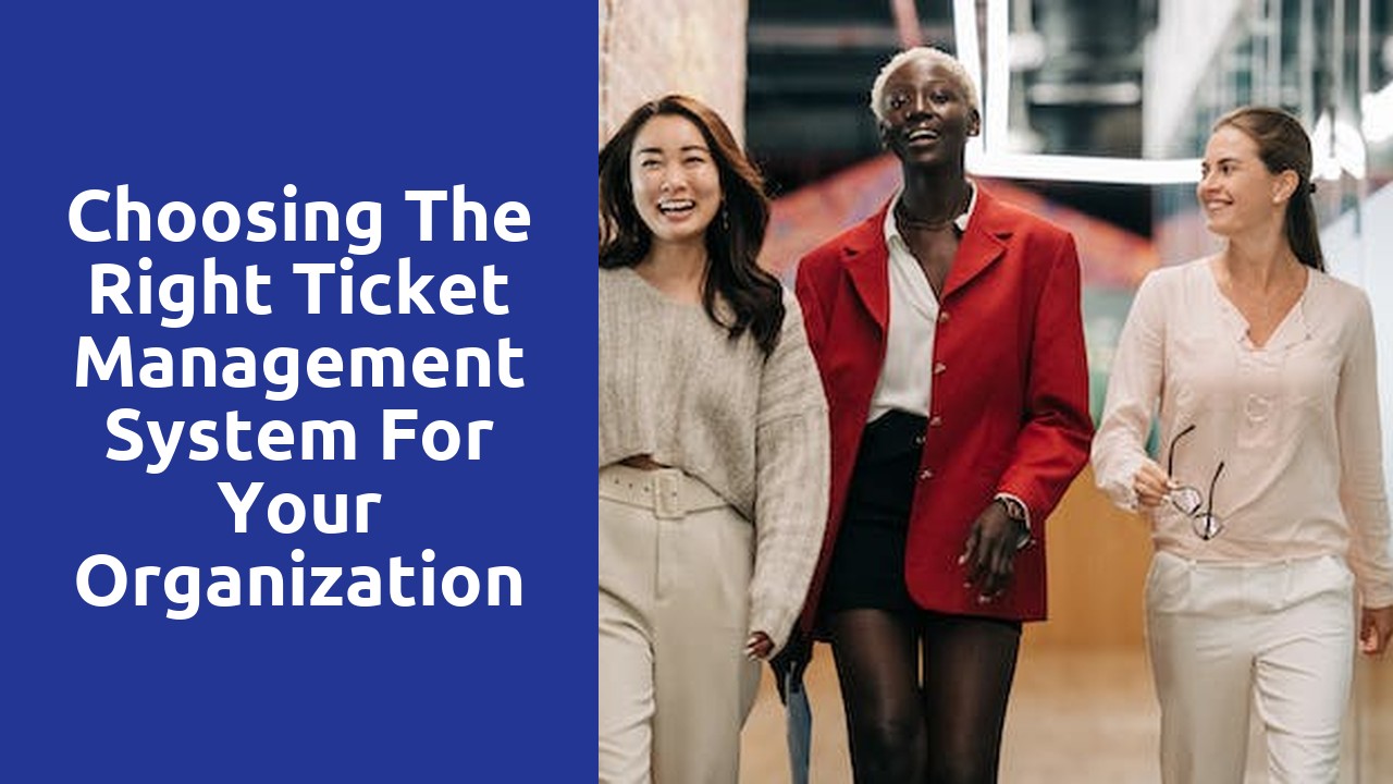 Choosing the Right Ticket Management System for Your Organization ...