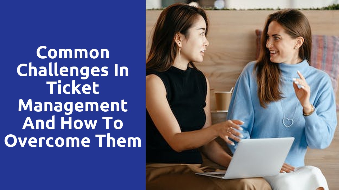 Common Challenges in Ticket Management and How to Overcome Them ...